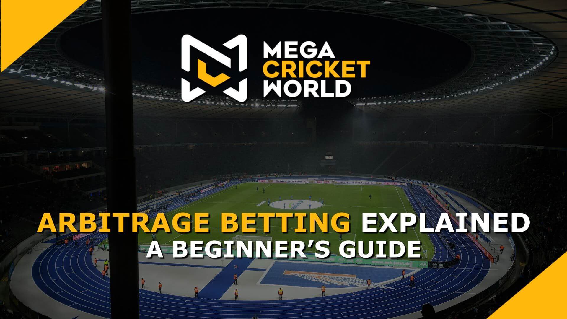 Arbitrage Betting Explained – Beginner’s Guide - Mega Cricket World